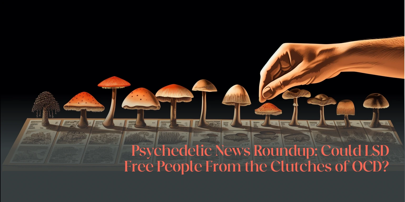 Psychedelic News Roundup: Could LSD Free People From the Clutches of OCD?