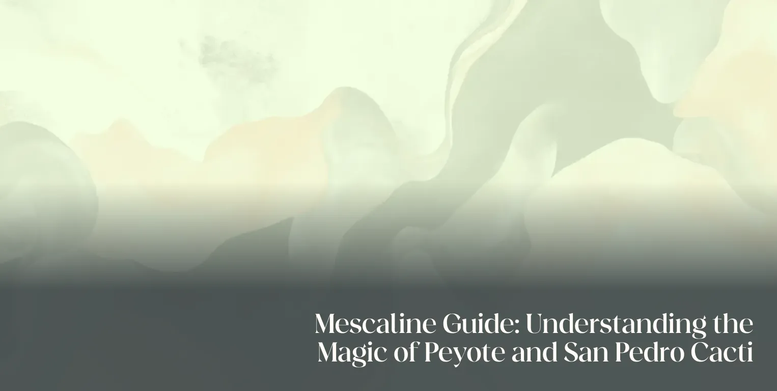 Mescaline Guide: Understanding the Magic of Peyote and San Pedro Cacti
