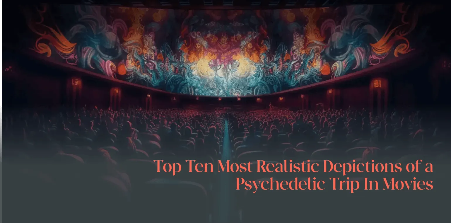 Top Ten Most Realistic Depictions of a Psychedelic Trip in Movies