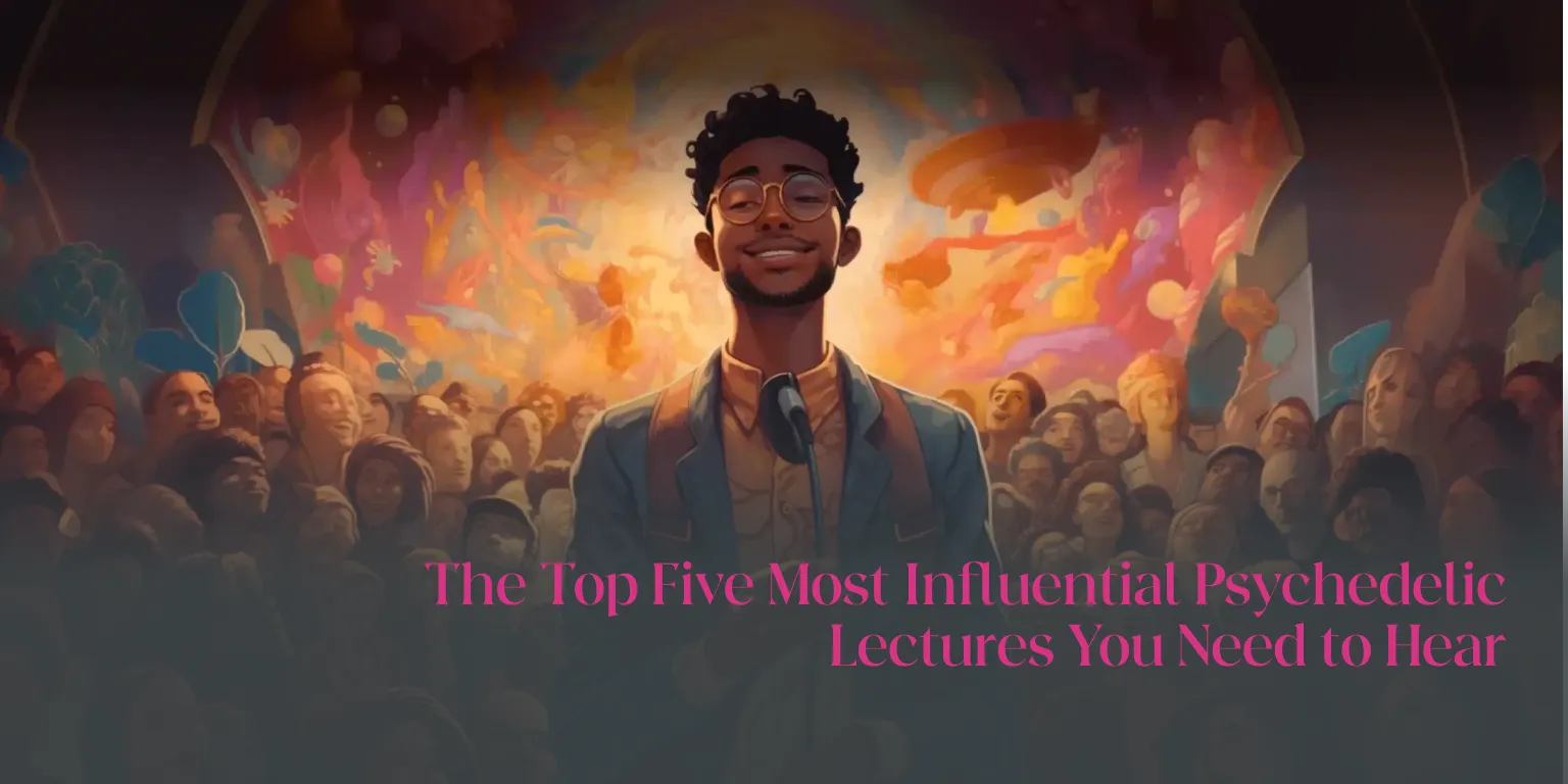 The Top Five Most Influential Psychedelic Lectures You Need to Hear