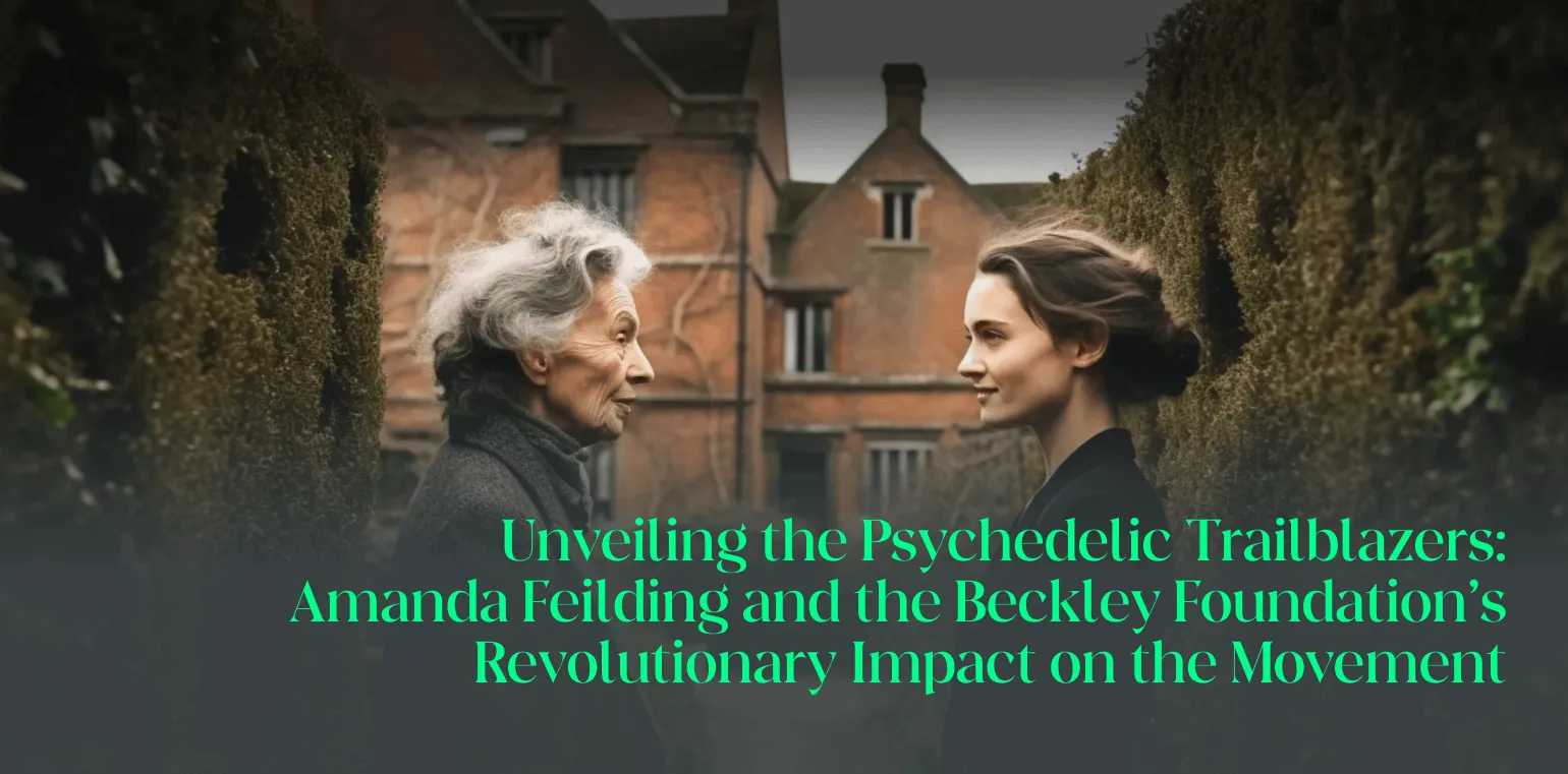 Unveiling the Psychedelic Trailblazers: Amanda Feilding and the Beckley ...