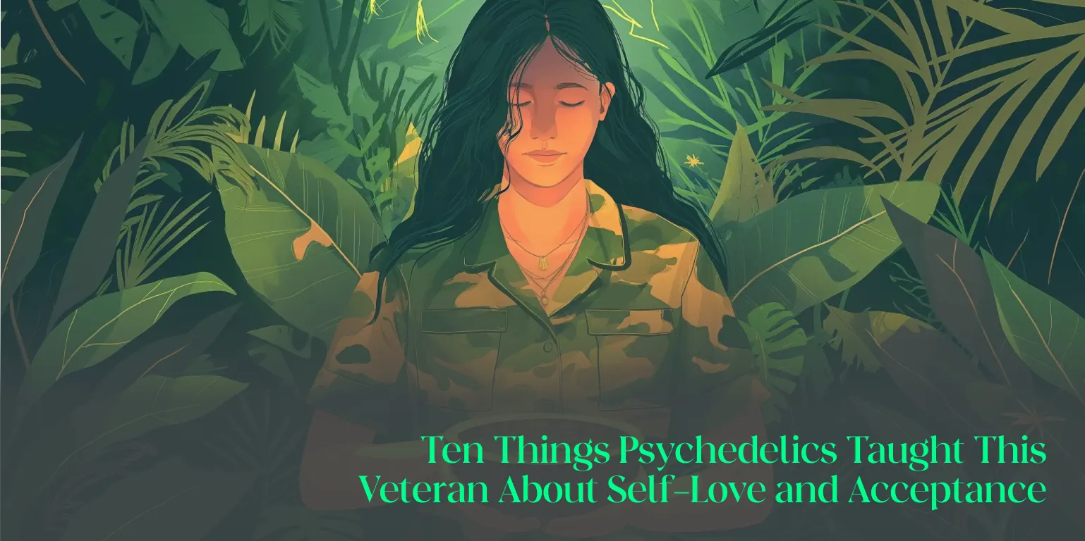 Ten Things Psychedelics Taught a Navy Veteran About Self-Love and ...