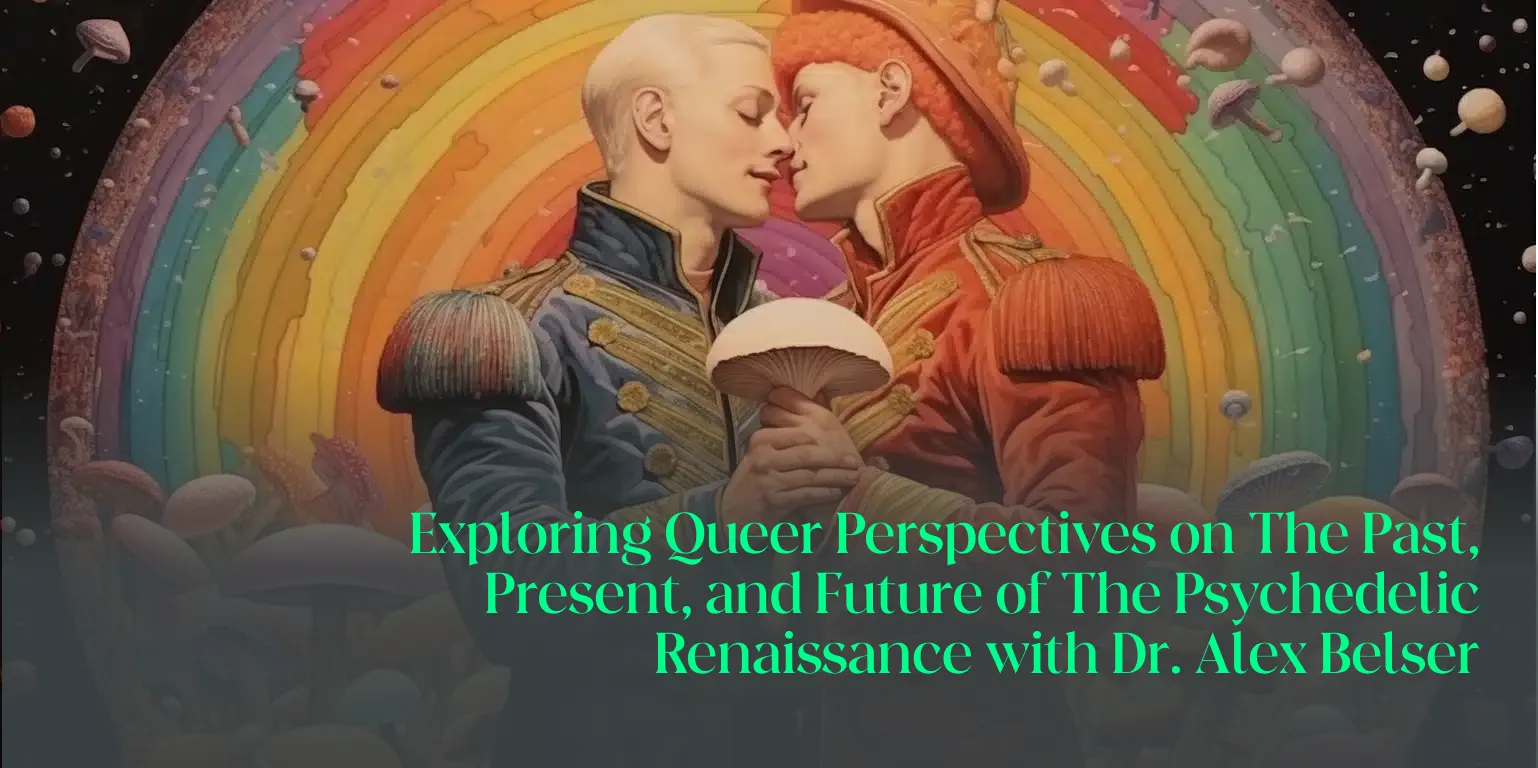 Exploring Queer Perspectives on The Past, Present, and Future of The Psychedelic Renaissance ...