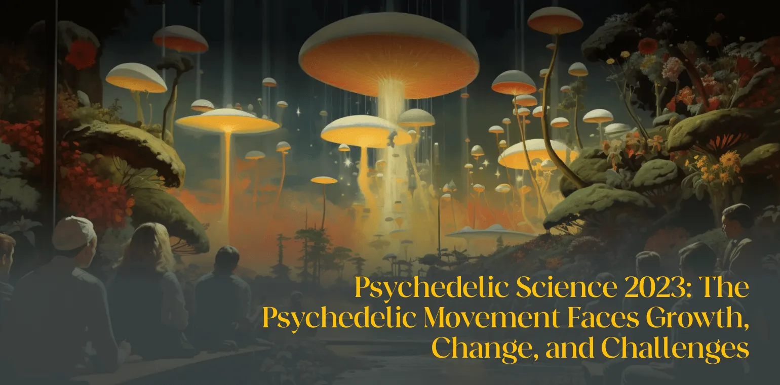 Psychedelic Science 2023: The Psychedelic Movement Faces Growth, Change ...