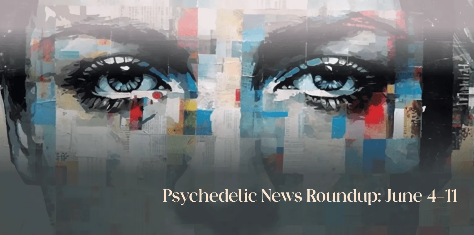 Psychedelic News Roundup: June 4-11